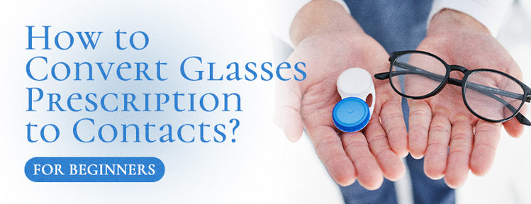 How to Convert Glasses Prescription to Contacts | PinkyParadise